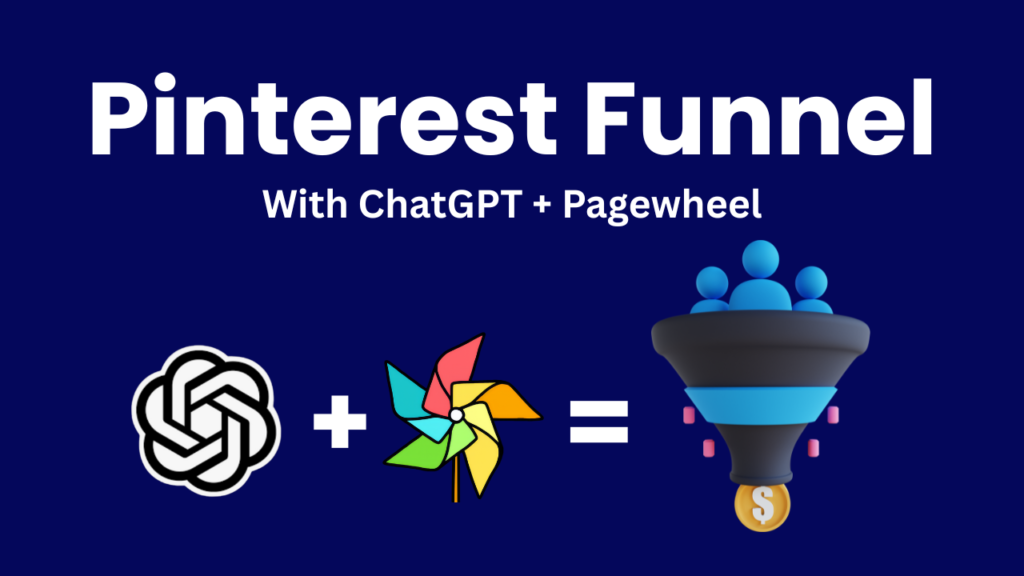 How to Build a Pinterest Funnel with ChatGPT + Pagewheel - BizzBoom.com